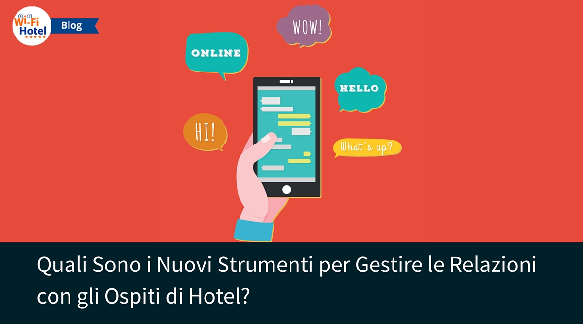 Chat Per Hotel e WiFi: I Nuovi Mezzi Per La Customer Relationship