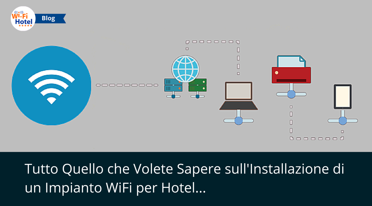 Cosa Serve Sapere sull'Installazione del WiFi in Hotel