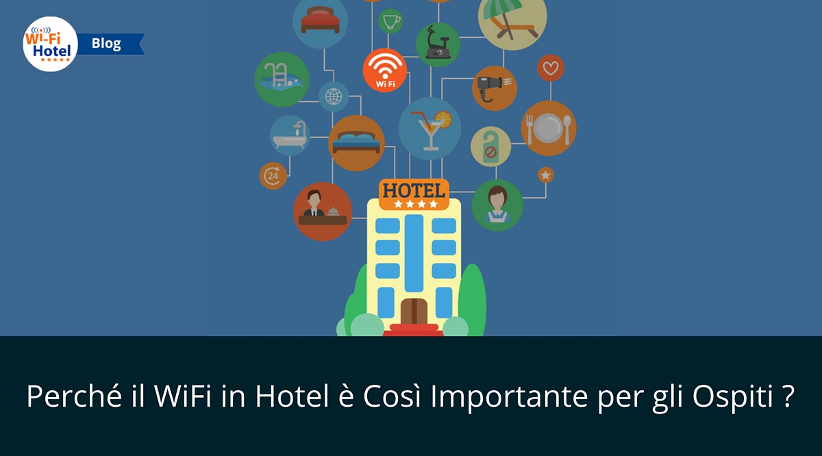 5 Motivi Per Cui Il WiFi Per Ospiti In Hotel È Fondamentale